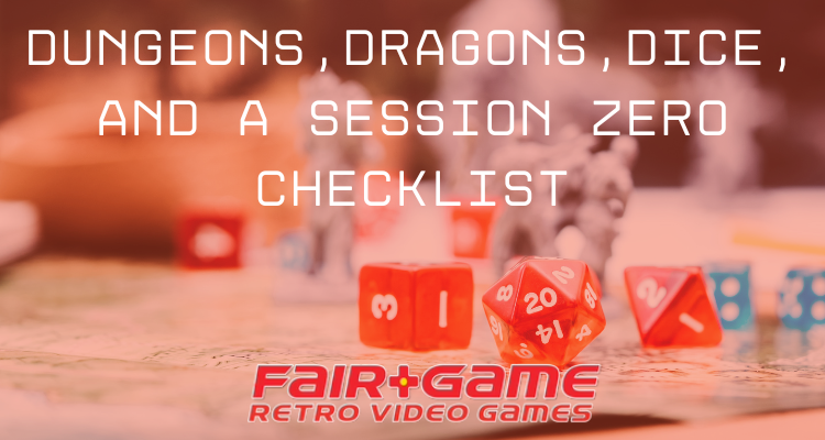 Dungeons, Dragons, Dice, and a Session Zero Checklist – Fair Game Video ...