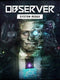 Observer: System Redux - Complete - Playstation 4 – Fair Game Video Games